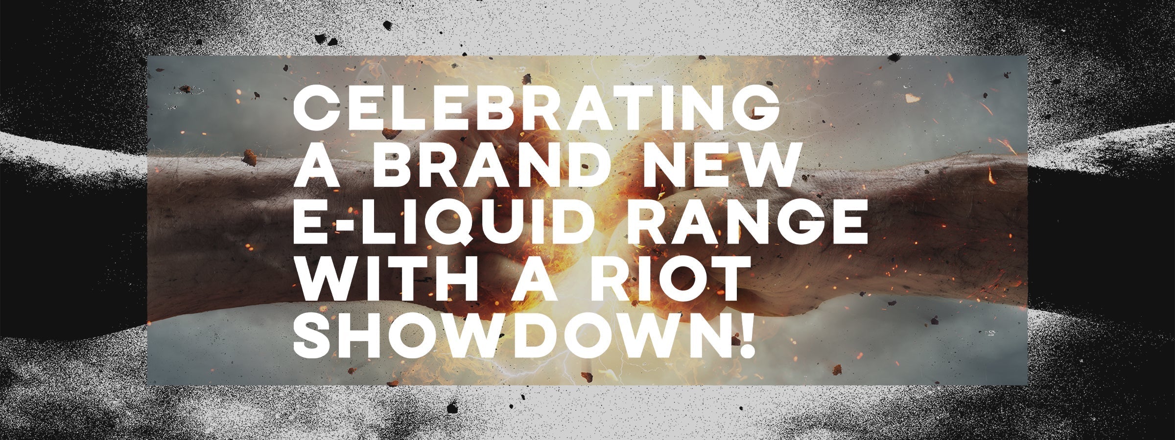 Celebrating a BRAND NEW e-liquid range with a Riot Showdown! – Riot E ...