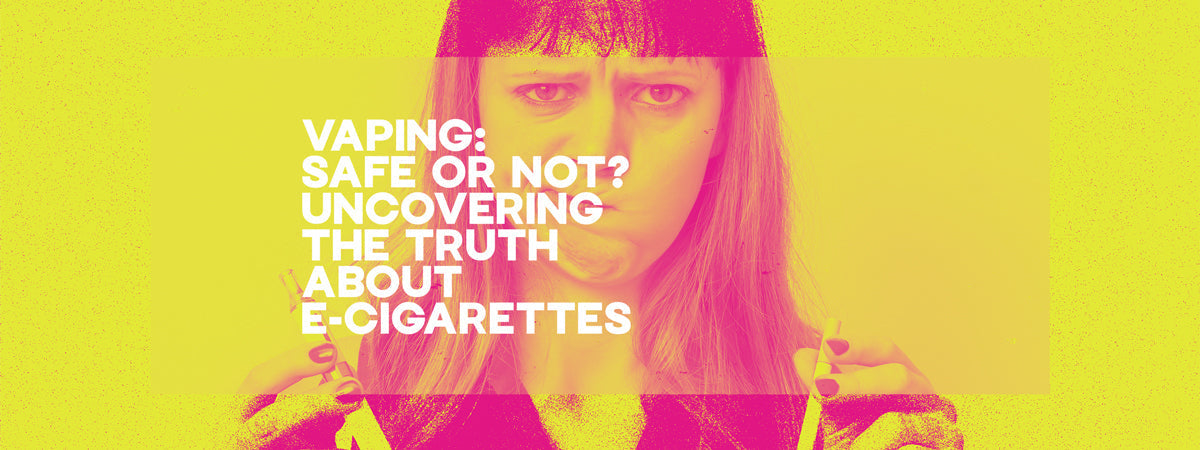 Vaping: Safe or Not? Uncovering the Truth About E-Cigarettes – Riot E ...